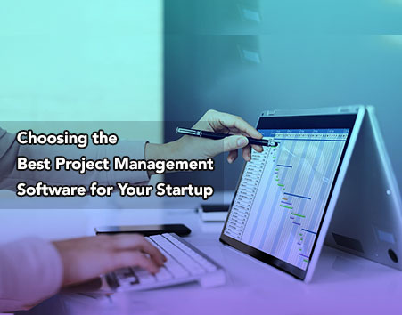 Choosing the Best Project Management Software for Your Startup