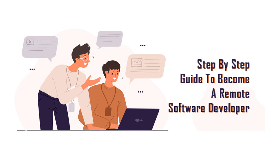 Step By Step Guide To Become A Remote Software Developer